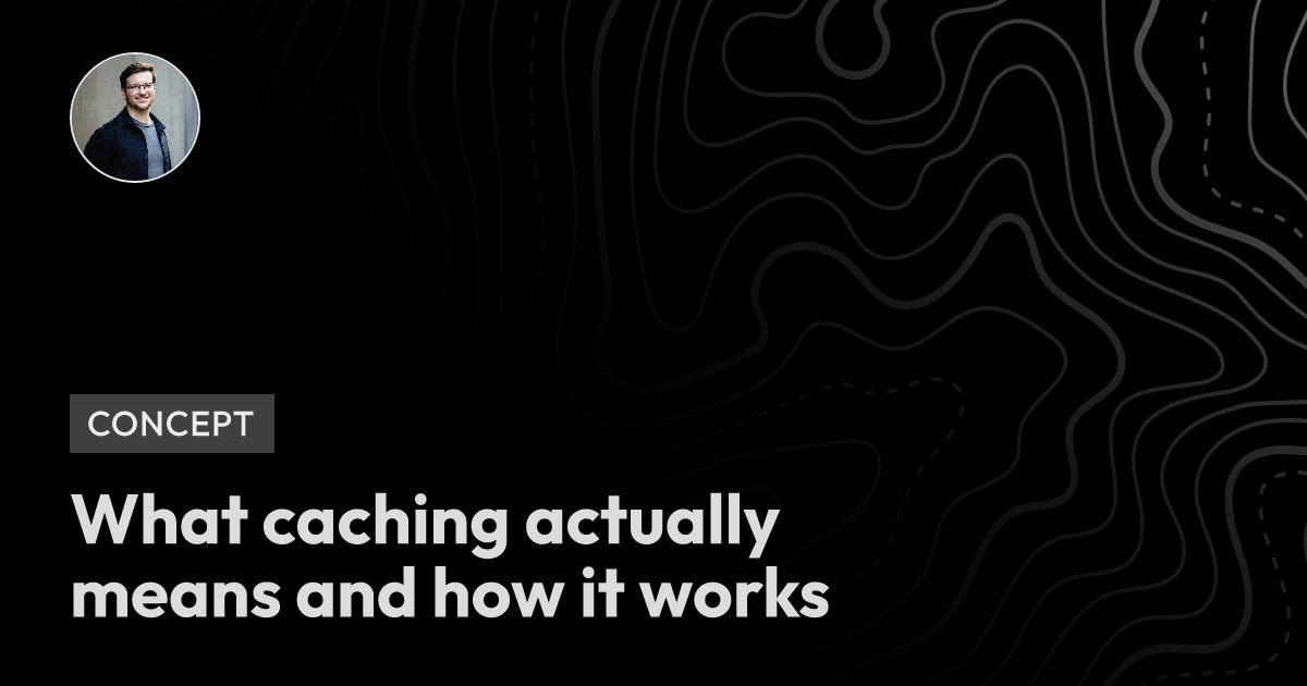 What caching actually means and how it works — Fabian Gigler
